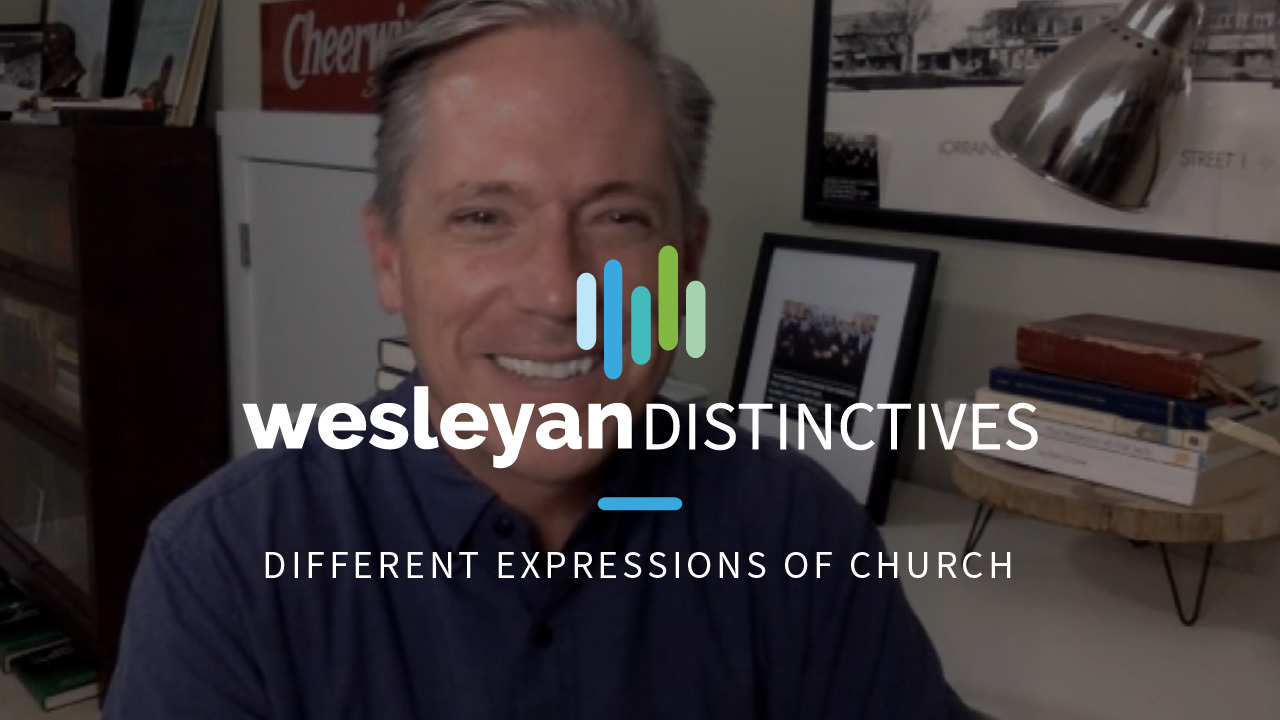 Wesleyan Distinctives - The Wesleyan Church