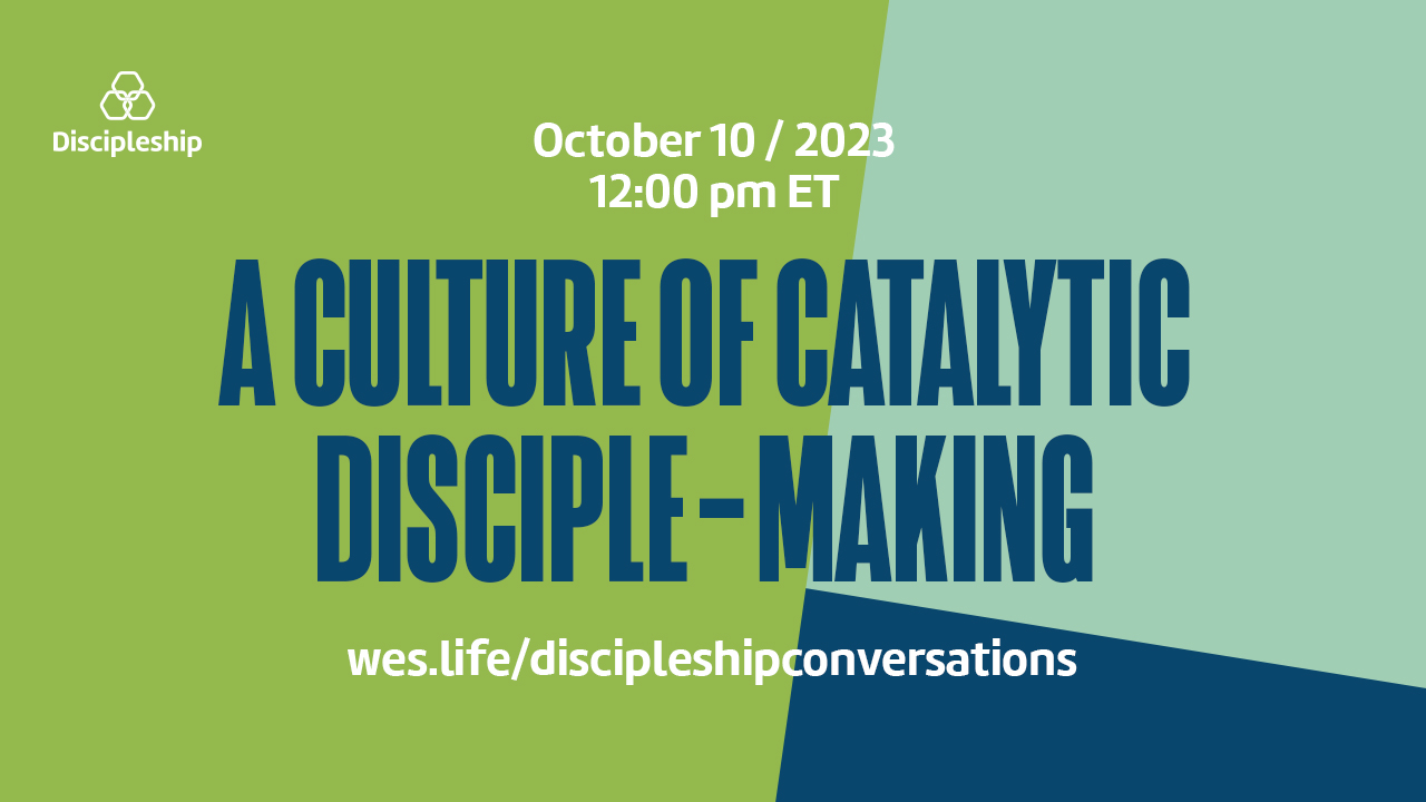 A Culture of Catalytic Disciple-Making - The Wesleyan Church